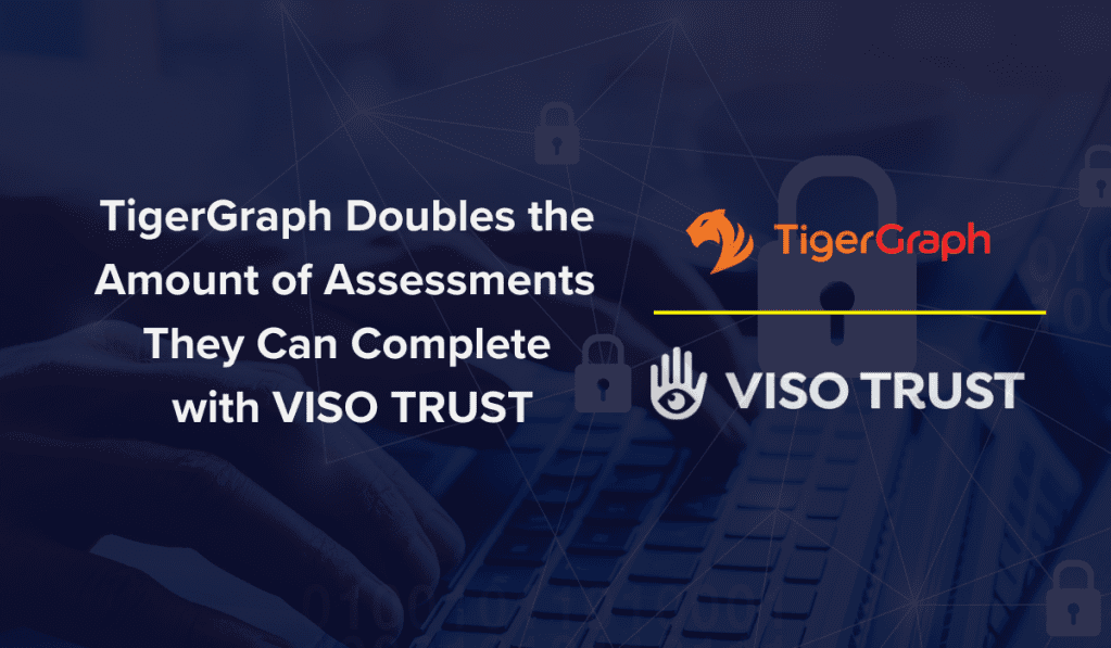 TigerGraph Doubles Vendor Assessments with VISO TRUST